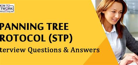 Questions And Answers For The Stp Interview Spanning Tree Protocol