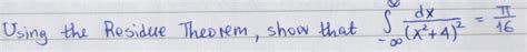 Solved dx π ㅠ 16 Using the Residue Theorem show that S Chegg com