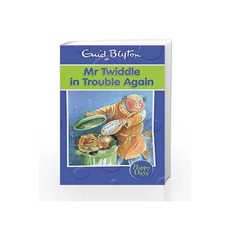 Mr Twiddle In Trouble Again Enid Blyton Happy Days By Enid Blyton Buy Online Mr Twiddle In