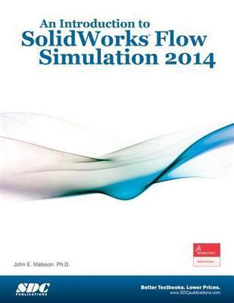 An Introduction To SolidWorks Flow Simulation 2014 John E Matsson