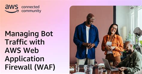 Managing Bot Traffic With Aws Web Application Firewall Waf