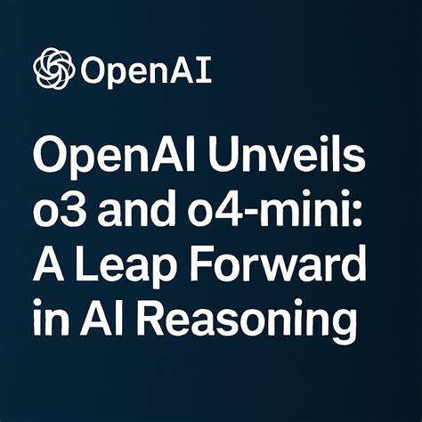 Openai Unveils O3 And O4 Mini Prompt Blueprints
