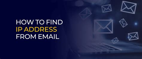 How To Find An Ip Address From An Email A 3 Step Tutorial