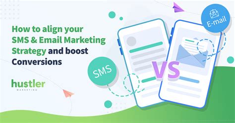 How To Align Your Sms And Email Marketing Strategy To Boost Conversions Blog Hustler Marketing