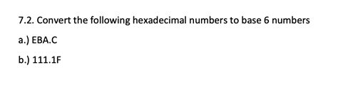 Solved 72 Convert The Following Hexadecimal Numbers To