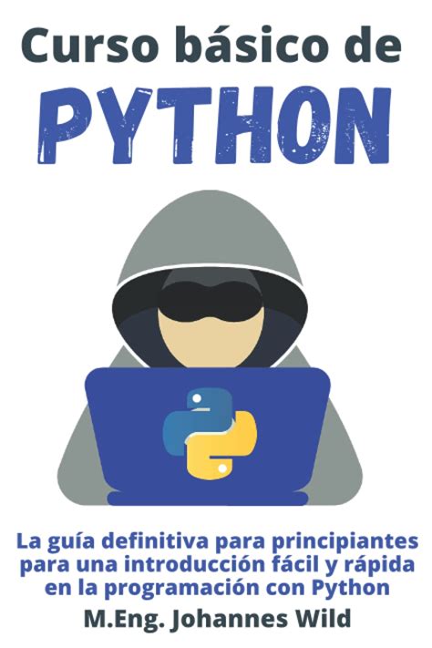 Buy Curso Básico De Python La Guía Definitiva Para Principiantes Para Una Introducción Fácil Y