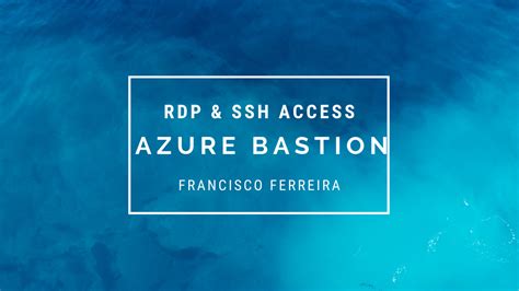 Azure Bastion Acesso Rdp E Ssh Através Do Portal Do Azure