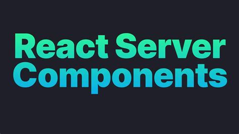 Everything You Need To Know About React Server Components