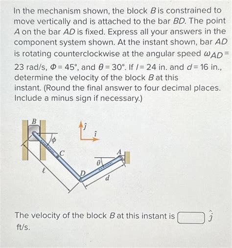 Solved In The Mechanism Shown The Block B Is Constrained To Chegg