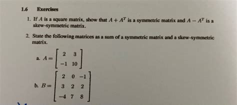 Solved 1 6 Exercises 1 If A Is A Square Matrix Show That A Chegg Com