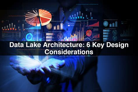 Data Lake Architecture Key Design Considerations