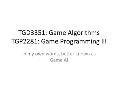 Ppt Tgd3351 Game Algorithms Tgp2281 Game Programming Iii