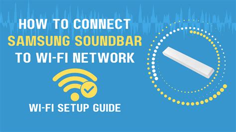 How To Connect Samsung Soundbar To Wi Fi Network Wi Fi Setup Guide
