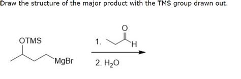 Solved Draw The Structure Of The Major Product With The Tms