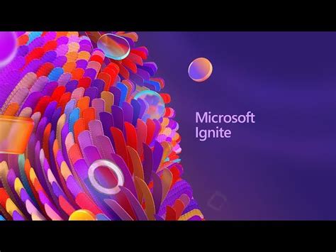 Microsoft Ignite Talk Microsoft Ignite 2021 Empowering Hybrid Work And Innovation From