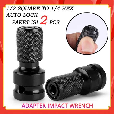Jual Adaptor Impact Wrench 2 Pcs Adapter Bor 1 2 Square To 1 4 Hex Auto Lock Bit Socket Adapter