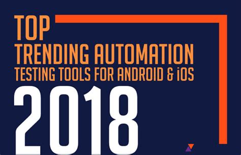 Top Automation Testing Tools For Android And Ios Apps 2018 Infographic Plaza