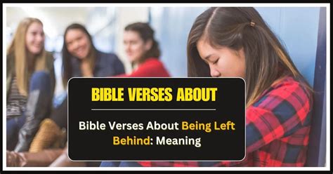 16 Bible Verses About Being Left Behind Meaning