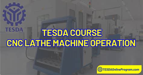 Tesda Cnc Lathe Machine Operation Courses Tesda Online Program