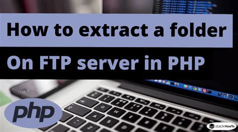 How To Extract Or Unzip A Folder On Ftp Server In Php Stackhowto
