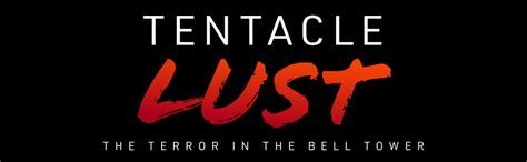 Tentacle Lust The Terror In The Bell Tower A Depraved Tentacle Orgy And Birthing Erotica