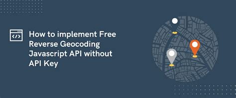 How To Implement Free Reverse Geocoding Javascript Api Without Api Key