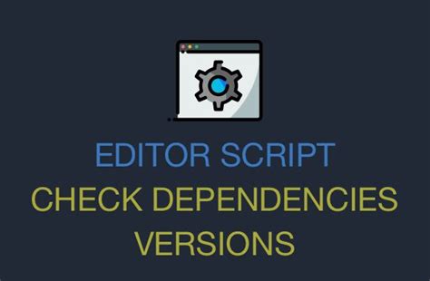 Editor Script Check Dependencies Versions