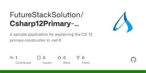 Github Futurestacksolutioncsharp12primary Constructor A Sample Application For Explaining