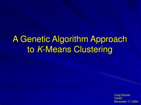 PPT A Genetic Algorithm Approach To K Means Clustering PowerPoint Presentation ID