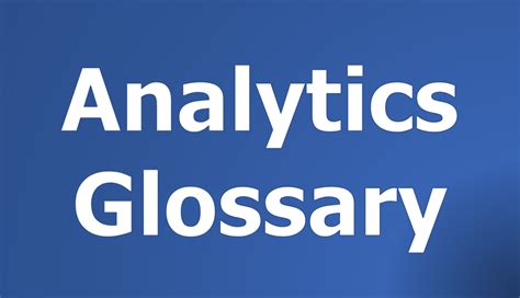 Analytics Glossary Analytics Explained