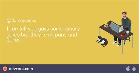 Pun Binary Thatwassupposedtobefunny I Can Tell You Guys Some Binary Jokes But Theyre All Puns
