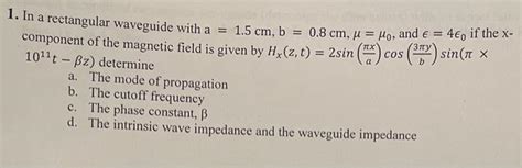 Solved 1 In A Rectangular Waveguide With A15 Cm B08