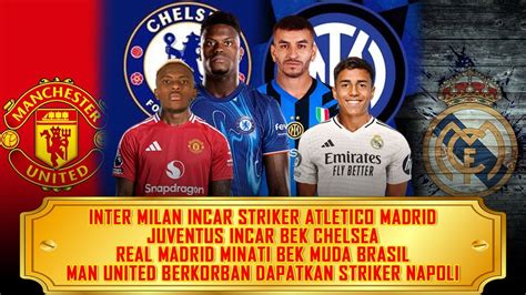 Man United Berkorban Dptkan Osimhen Real Minati Reis Juventus Incar Badiashile Inter Incar