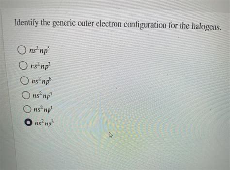 Solved Identify The Generic Outer Electron Configuration For