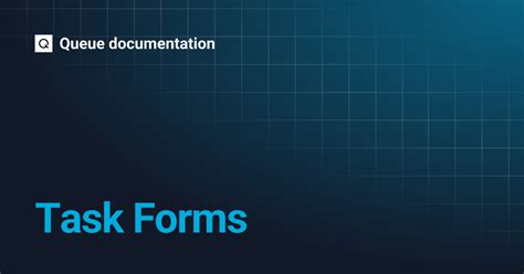 Task Forms Queue Documentation