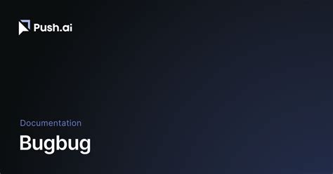 Bugbug Pushai Documentation Bugbug Pushai Documentation