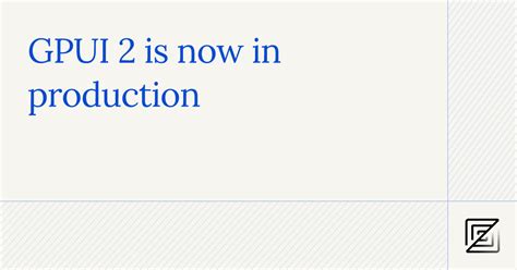 gpui 2 is now in production — zed s blog