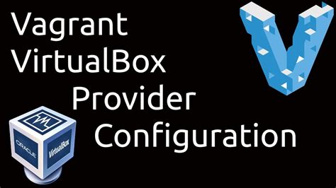 Vagrant Virtualbox Provider Configuration Youtube