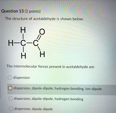 Solved Question 13 2 Points The Structure Of Acetaldehyde Is Shown
