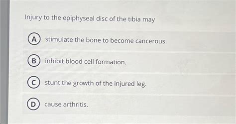 Solved Injury To The Epiphyseal Disc Of The Tibia Solved Injury To The Epiphyseal Disc Of The Tibia
