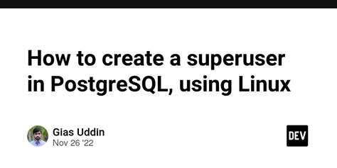 How To Create A Superuser In Postgresql Using Linux Dev Community
