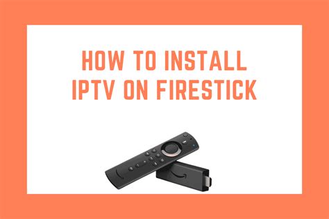 How To Install Iptv On Firestick A Simple Guide