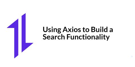 Using Axios To Build A Search Functionality