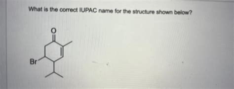 Solved What Is The Correct IUPAC Name For The Structure Chegg