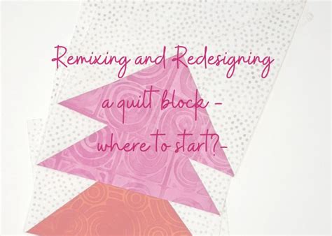 Redesigning A Quilt Block Where To Start Kate Colleran Designs