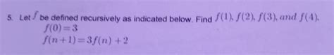 Solved Le F Be Defined Recursively As Indicated Below Find Chegg