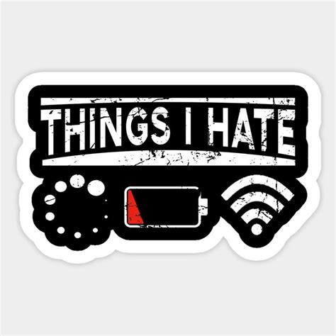 Things I Hate Programmer Gamer Fun By Yayafox2000 Gmail Com Gamer Quotes Fun Stickers