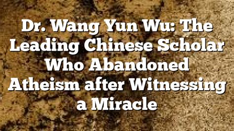 Dr Wang Yun Wu The Leading Chinese Scholar Who Abandoned Atheism After Witnessing A Miracle
