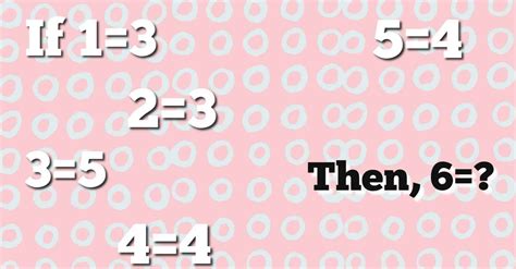 These Three Math Riddles Will Make You Fall In Love With The Subject We Present You With 3 These Three Math Riddles Will Make You Fall In Love With The Subject We Present You With 3