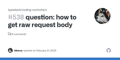 Question How To Get Raw Request Body · Issue 538 · Typestackrouting Controllers · Github
